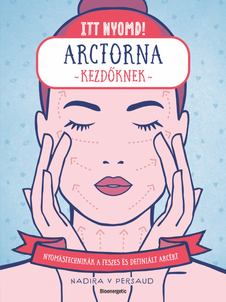 Nadira V Persaud: Itt nyomd! Arctorna kezdőknek | PDF