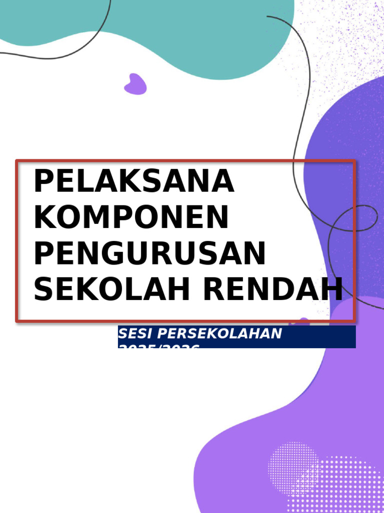 02. BUKU PENGURUSAN SEKOLAH 2025-BAHAGIAN A. KOMPONEN PELAKSANA PENGURUSAN SEK REN(1) | PDF