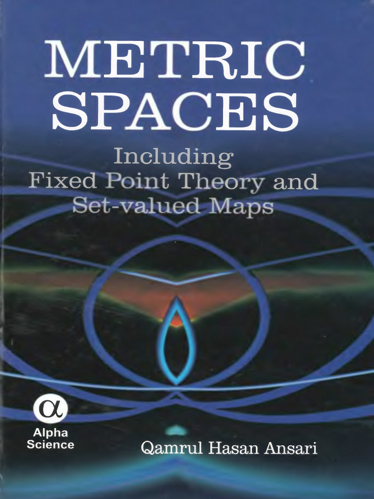 Qamrul Hasan Ansari, Metric Spaces - Including Fixed Point Theory and Set-Valued Maps | PDF ...