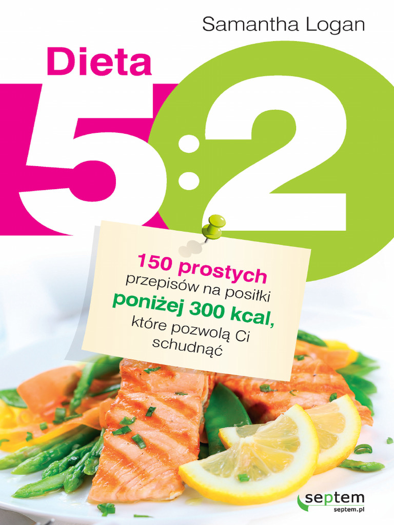 Dieta 5 2 150 Prostych Przepisow Na Posilki Ponizej 300 Kcal Ktore Pozwola Ci Schudnac | PDF