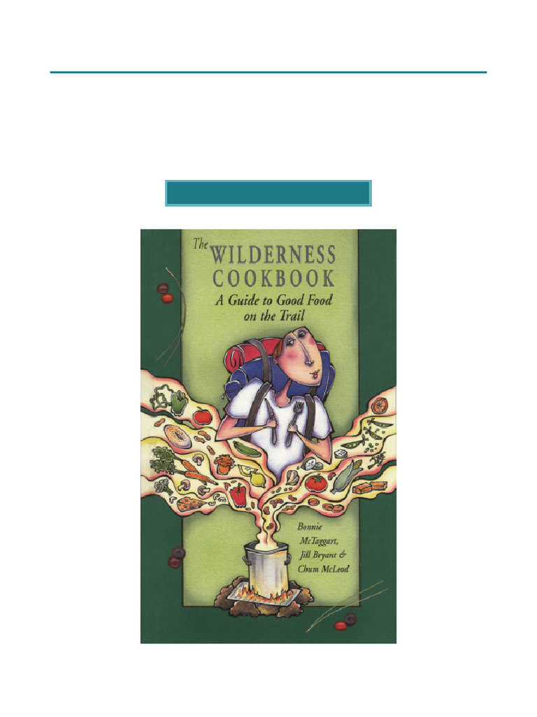 Experience The Wilderness Cookbook A Guide To Good Food On The Trail ...