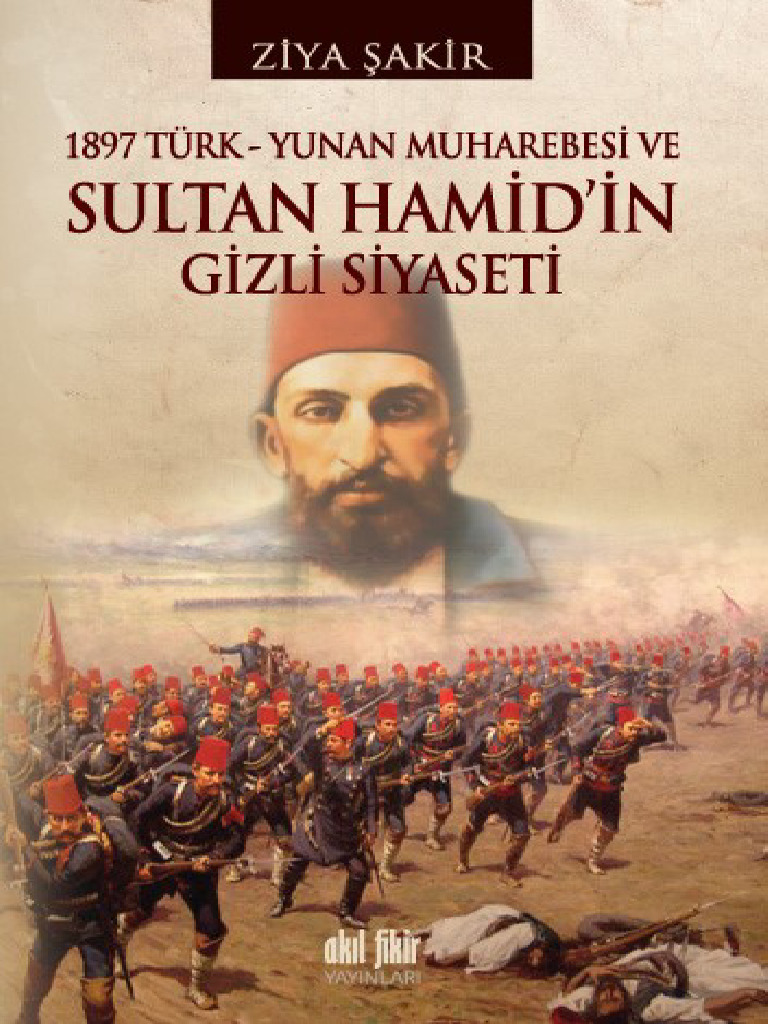 Ziya_Şakir_1897_Türk_Yunan_Muharebesi_ve_Sultan_Hamid'in_Gizli_Siyaseti | PDF