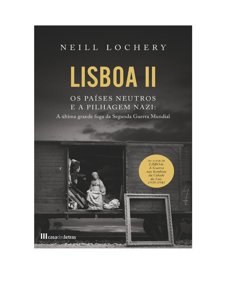 Lisboa II_ Os Países Neutros e a Pilhagem Nazi - Neill Lochery | PDF | Alemanha nazista | Nazismo