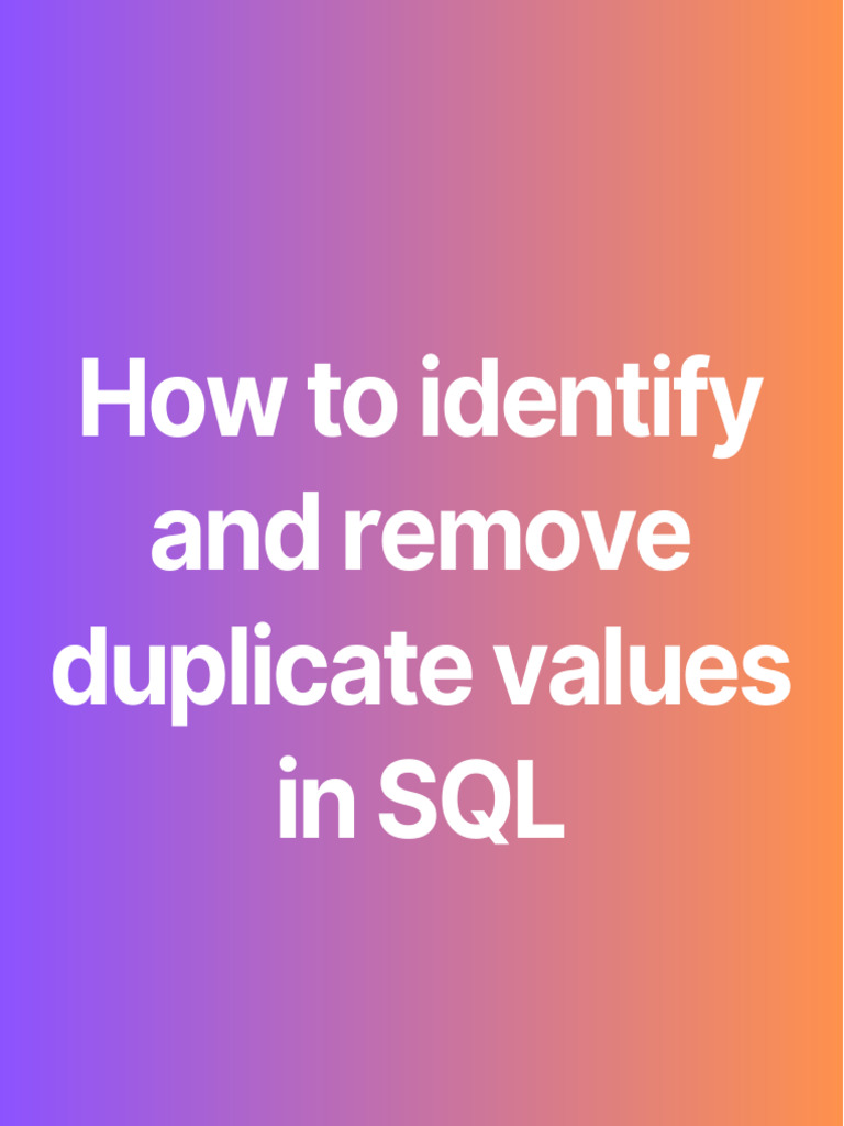 Identifying and Removing Duplicate Values | PDF Identifying and Removing Duplicate Values | PDF