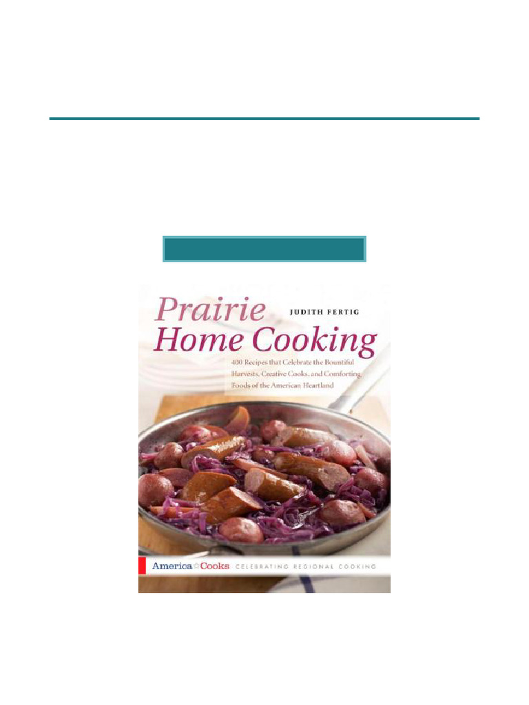 Prairie Home Cooking 400 Recipes That Celebrate The Bountiful Harvests ...