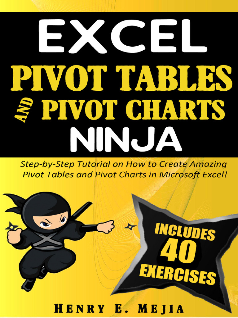 EXCEL PIVOT TABLES and PIVOT CHARTS NINJA Step-By-Step Tutorial on How to Create Amazing Pivot ...