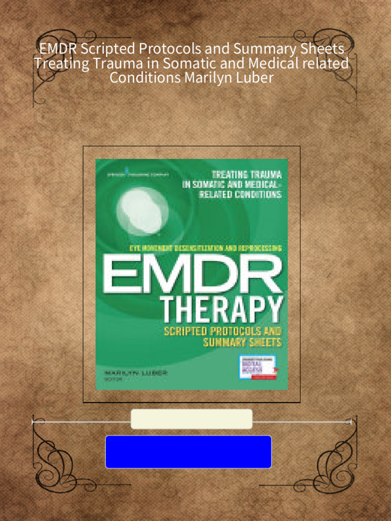 Full EMDR Scripted Protocols and Summary Sheets Treating Trauma in Somatic and Medical Related ...