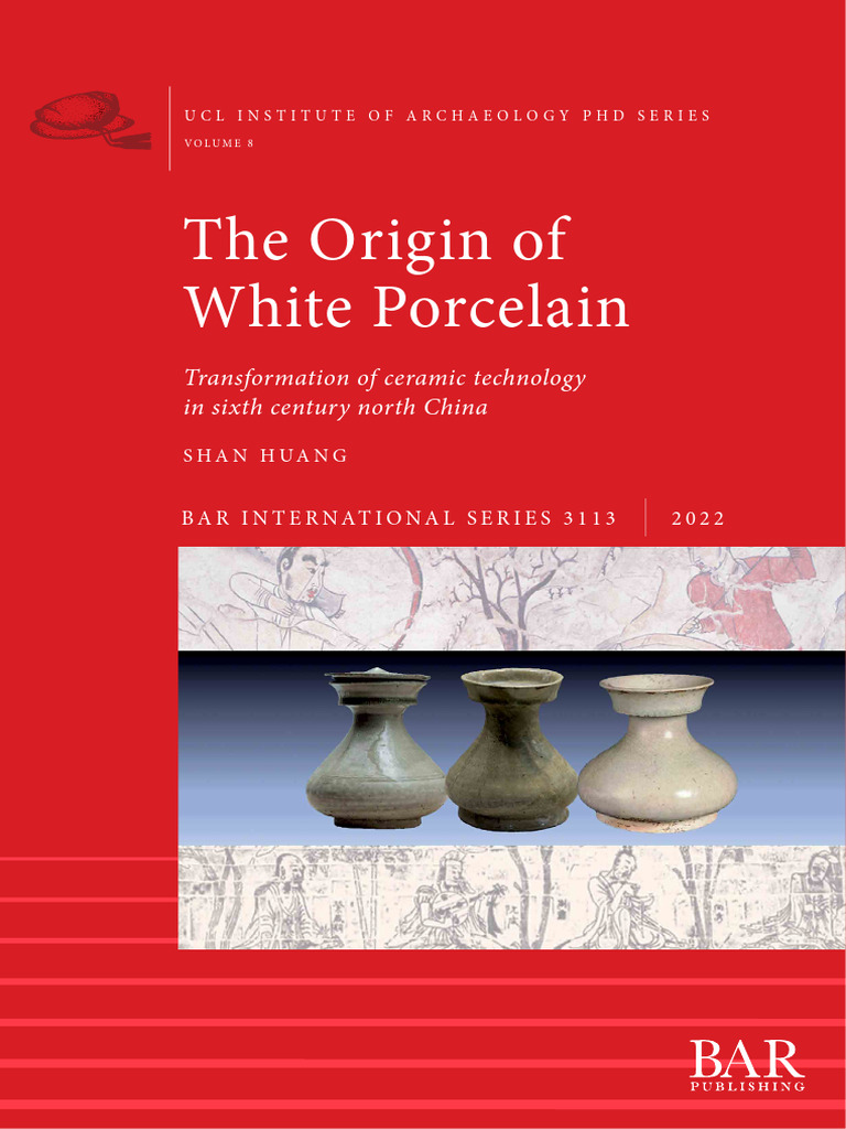 The Origin of White Porcelain: Transformation of Ceramic Technology in ...