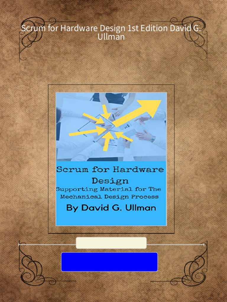 Full download Scrum for Hardware Design 1st Edition David G. Ullman pdf ... Full download Scrum for Hardware Design 1st Edition David G. Ullman pdf ...