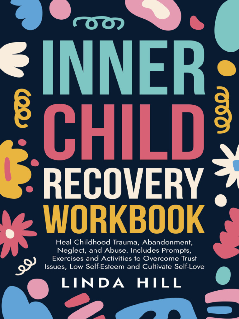 Inner Child Recovery Workbook - Heal Childhood Trauma, Abandonment ...