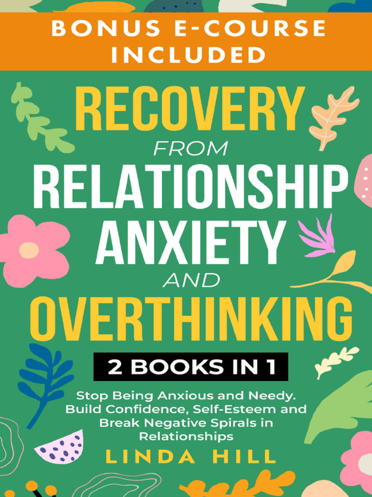 Recovery from Relationship Anxiety and Overthinking_ Stop Being Anxious and Needy. Build ...