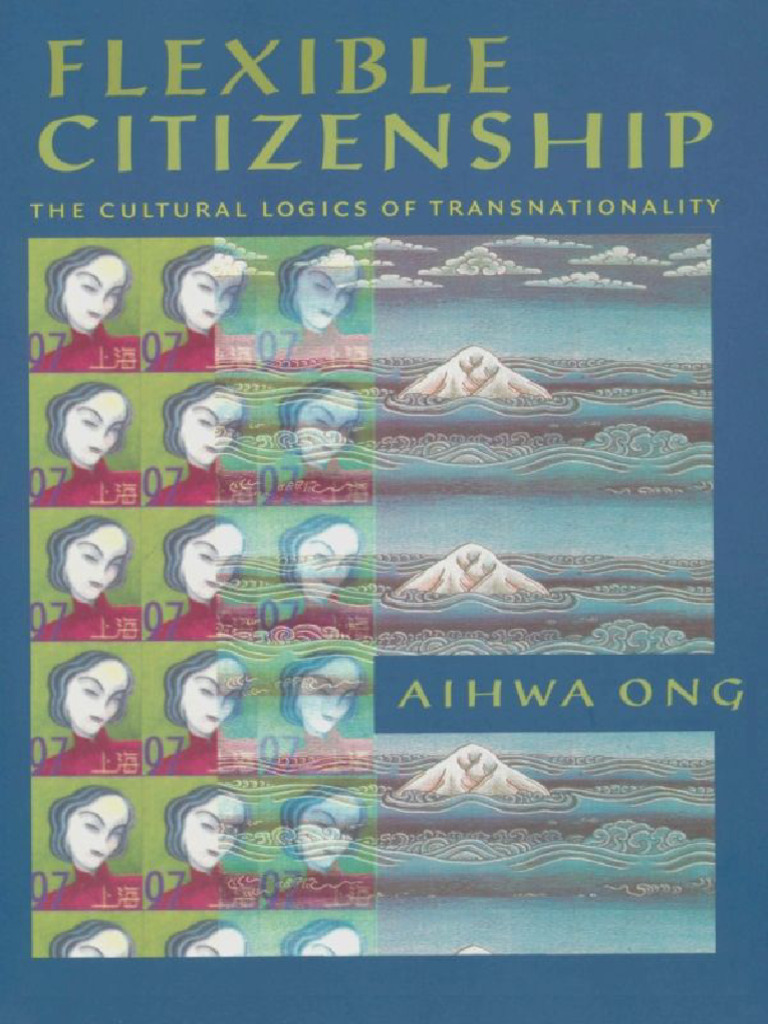 Aihwa Ong - Flexible Citizenship_ the Cultural Logics of ...