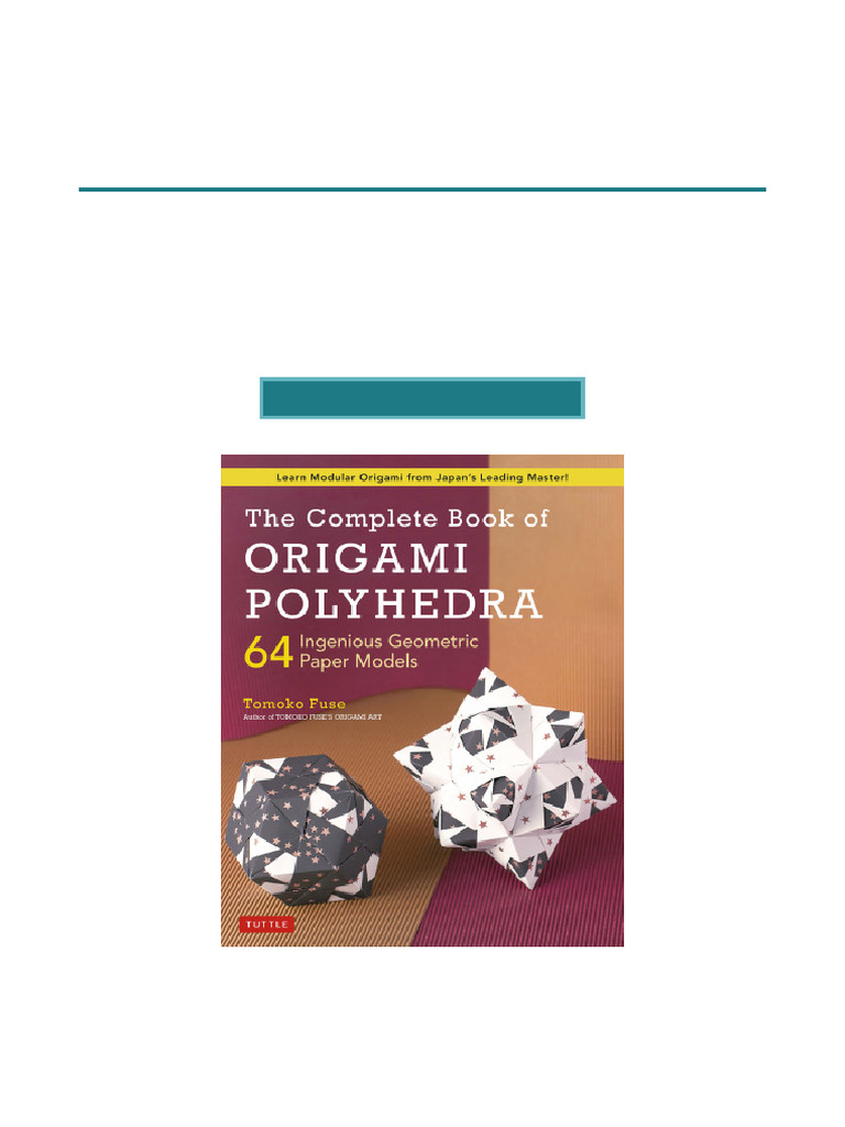 Complete Book of Origami Polyhedra 64 Ingenious Geometric Paper Models ...