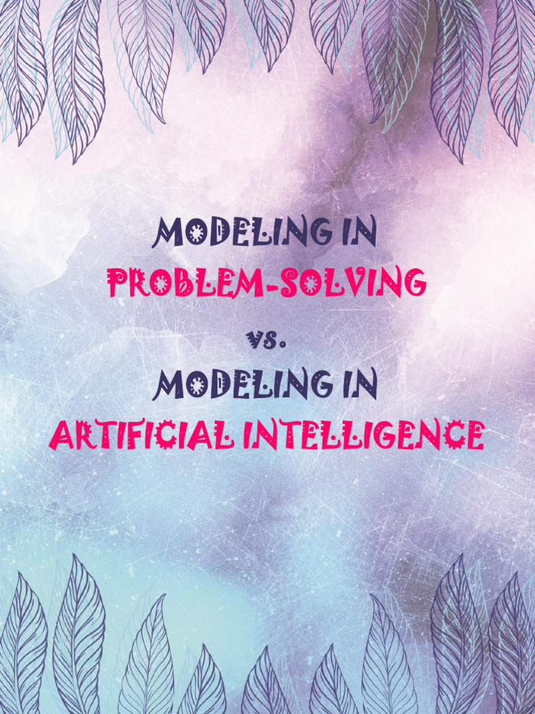 Modeling in Problem-Solving vs. Modeling in AI | PDF | Machine Learning ...