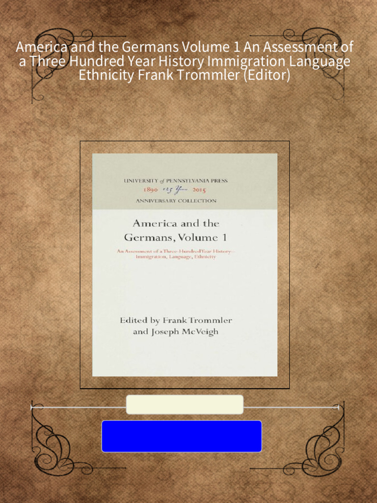 America and The Germans Volume 1 An Assessment of A Three Hundred Year ...