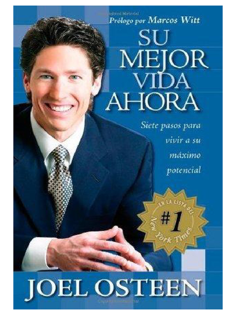Su Mejor Vida Ahora - Siete Pasos para Vivir A Su Maximo Potencial - Joel Osteen | PDF