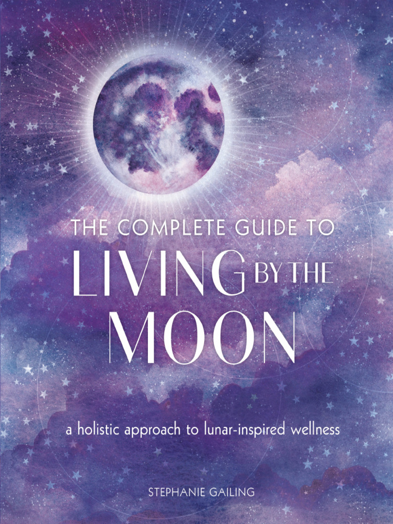 Complete Guide To Living by The Moon - Stephanie Gailing | PDF | Moon ...