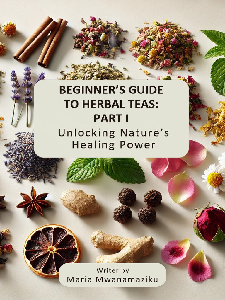 Beginner's Guide To Herbal Teas | PDF | Tea | Ginger