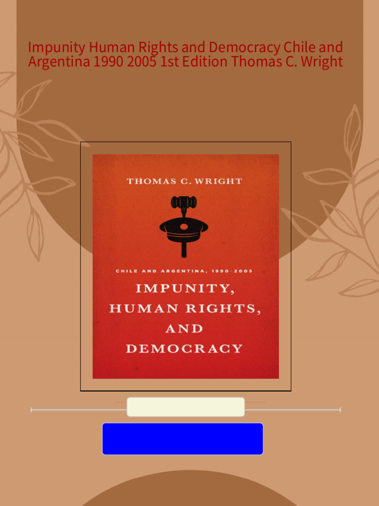 Impunity Human Rights and Democracy Chile and Argentina 1990 2005 1st Edition Thomas C. Wright ...