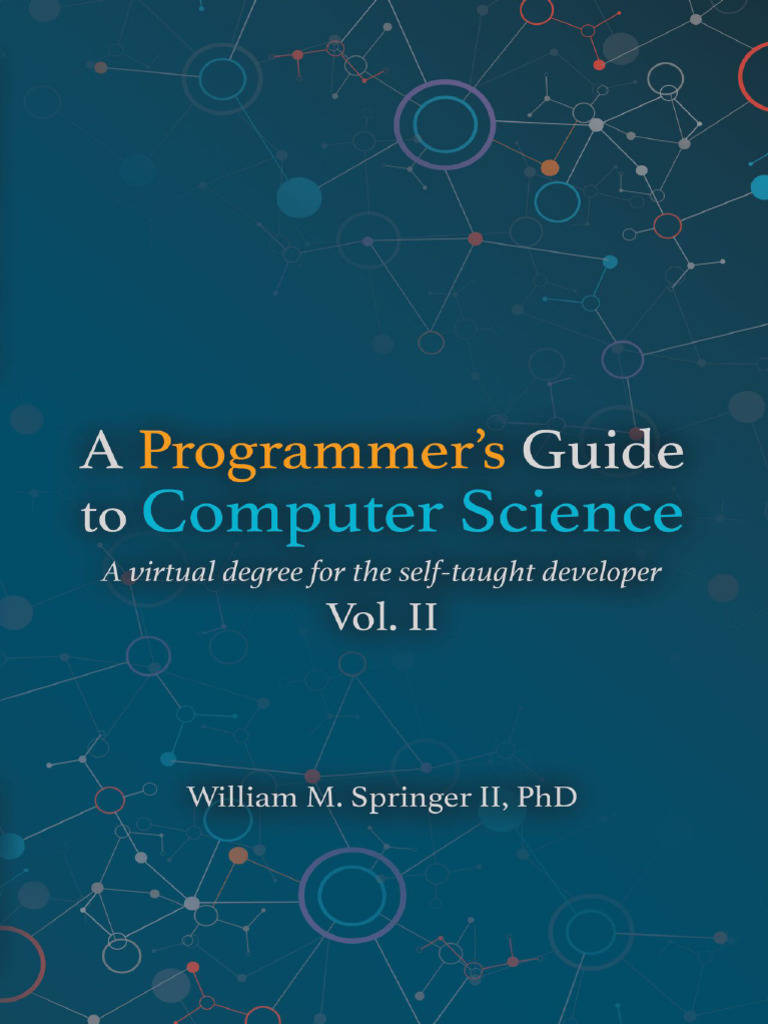 A Programmers Guide to Computer Science a Virtual Degree for the Self-taught Developer Vol2 by ...