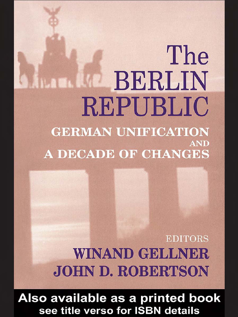 The Berlin Republic - German Unification and A Decade of Changes ...