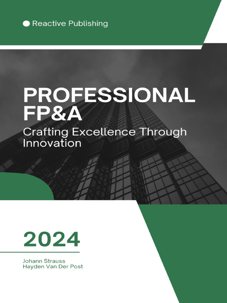 Professional FP&A - A Comprehensive Guide To Financial Planning& Analysis-Reactive Publishing ...