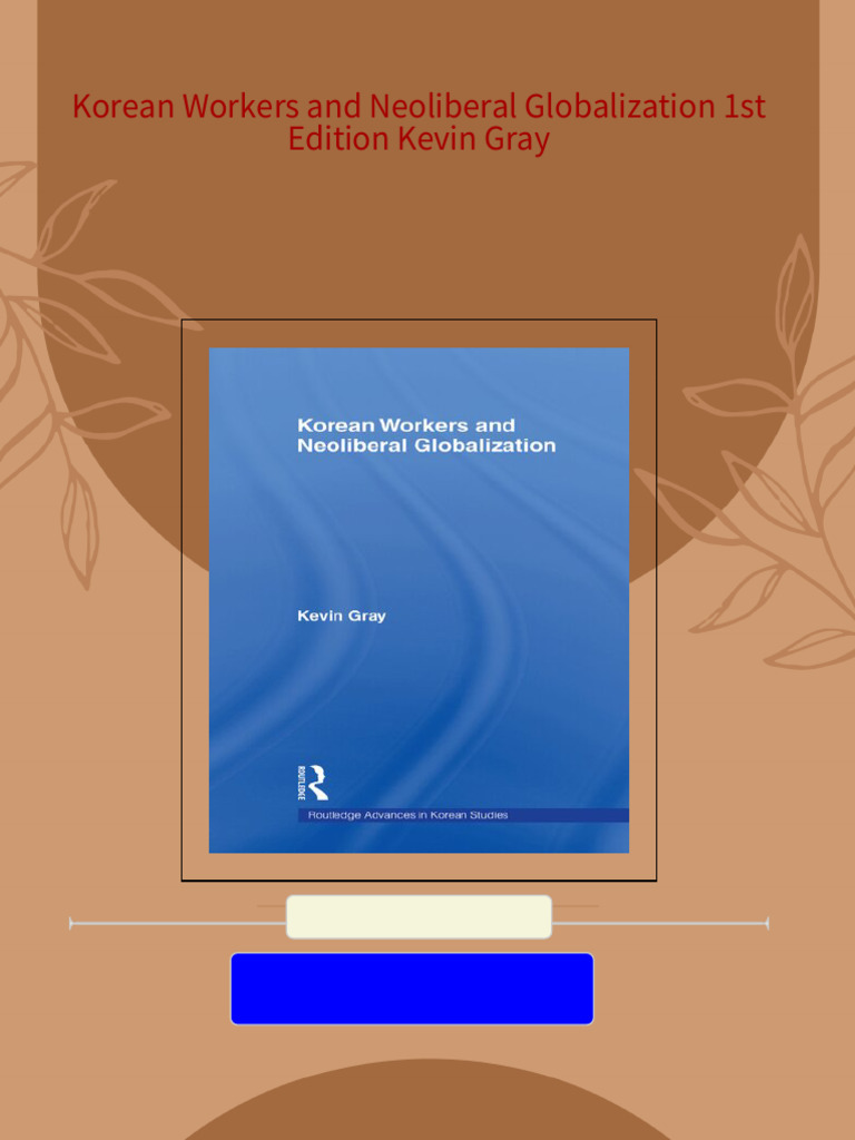 Korean Workers and Neoliberal Globalization 1st Edition Kevin Gray ...