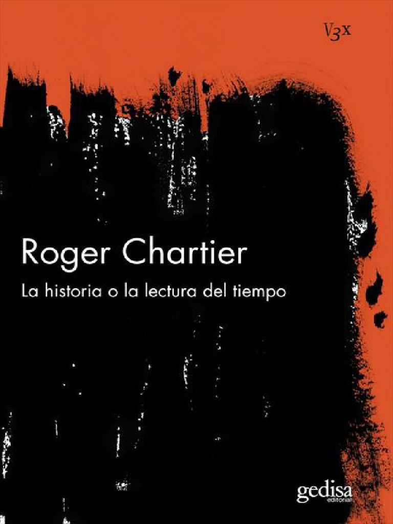Roger Chartier - La Historia o La Lectura Deltiempo | PDF