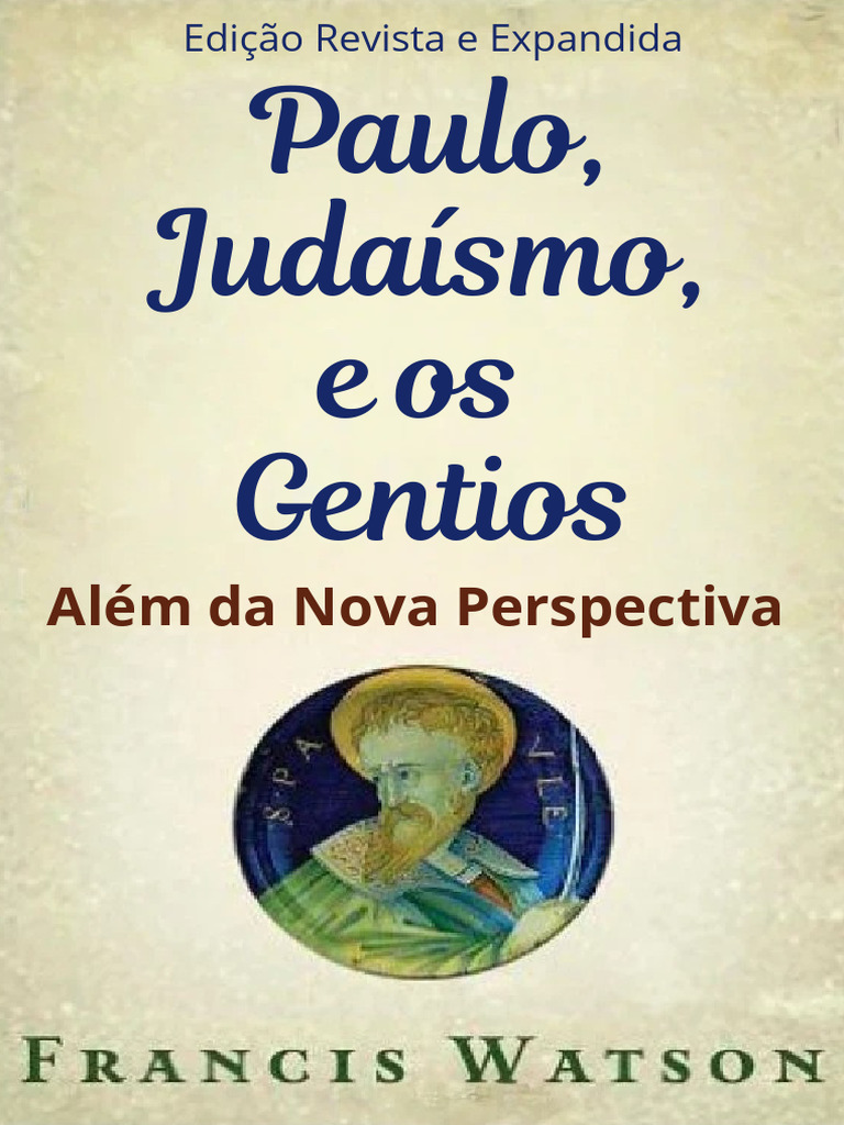 Paulo, Judaímo e os Gentios - Francis Watson | PDF | Apóstolo Paulo | Jesus