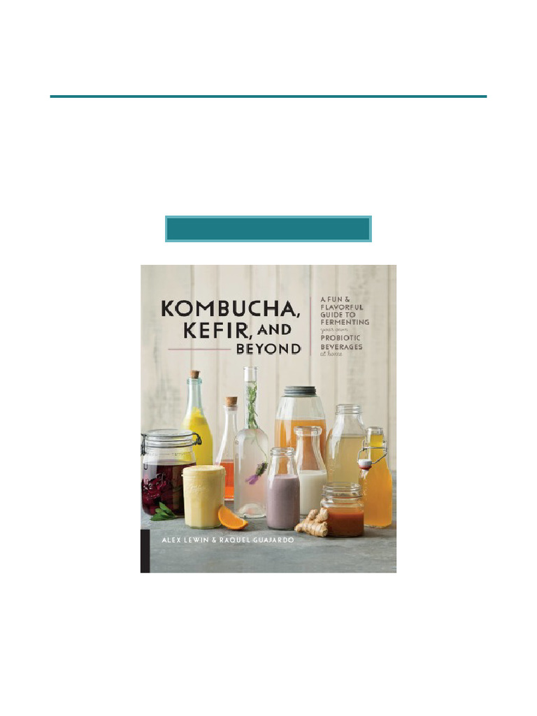 New Release Kombucha, Kefir, and Beyond A Fun and Flavorful Guide To Fermenting Your Own ...