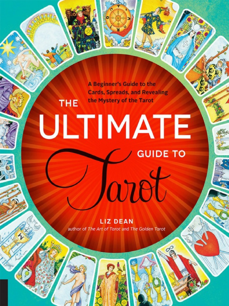 The Ultimate Guide To Tarot - A Beginner's Guide To The Cards, Spreads ...