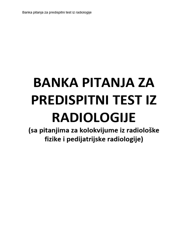 Banka Pitanja Za Predispitni Test Iz Radiologije - Finalna Verzija | PDF