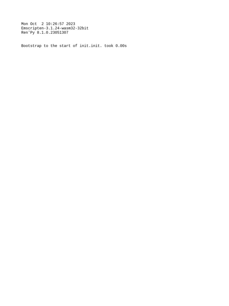 Mon Oct 2 10:26:57 2023 Emscripten-3.1.24-Wasm32-32bit Ren'Py 8.1.0.23051307 | PDF