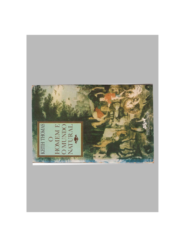 THOMAS, Keith. HOMAS, Keith. O Homem e o Mundo Natural, Caps. I, III e ...