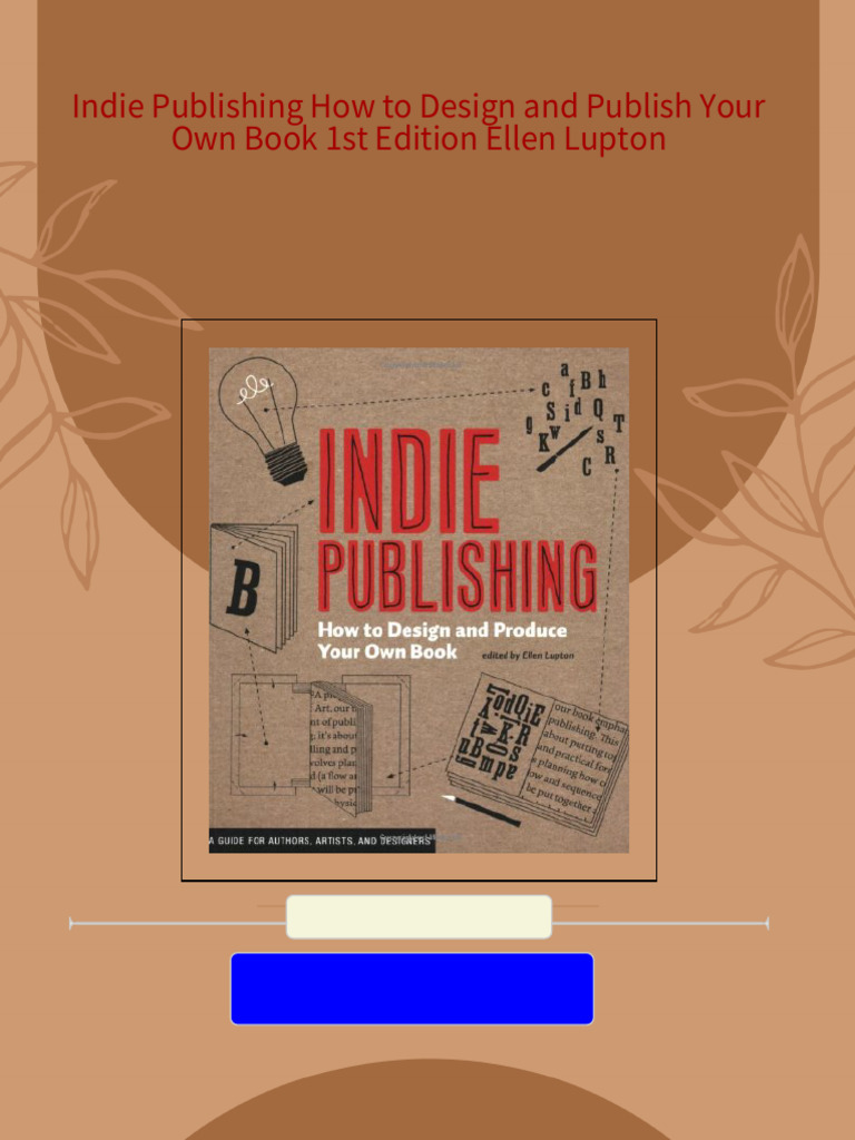 Indie Publishing How To Design and Publish Your Own Book 1st Edition Ellen Lupton Download PDF ...