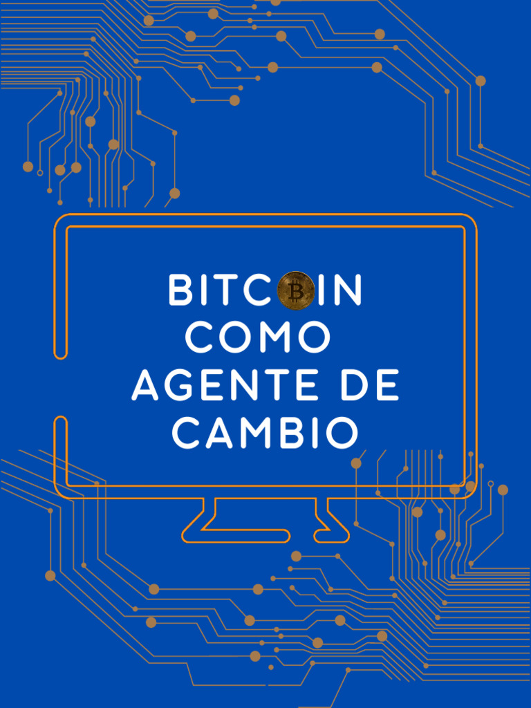 Bitcoin As An Agent For Change Spanish Design | PDF | Bitcoin | Moneda