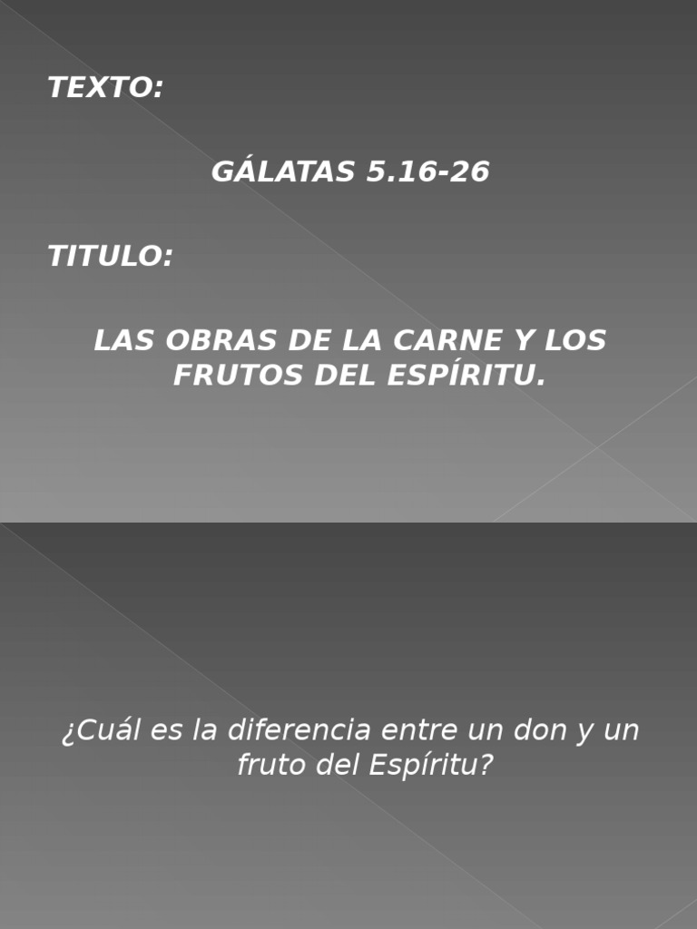 Texto: GÁLATAS 5.16-26 Titulo: Las Obras de La Carne Y Los Frutos Del ...