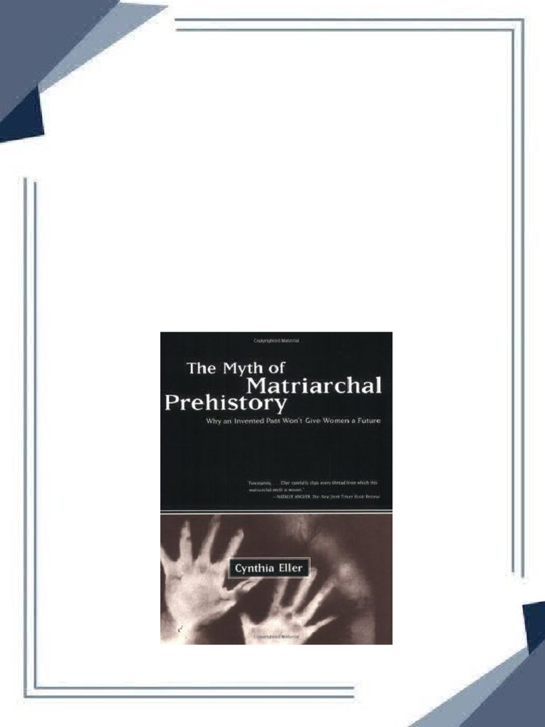 The Myth of Matriarchal Prehistory Why An: Invented Past Will Not Give ...