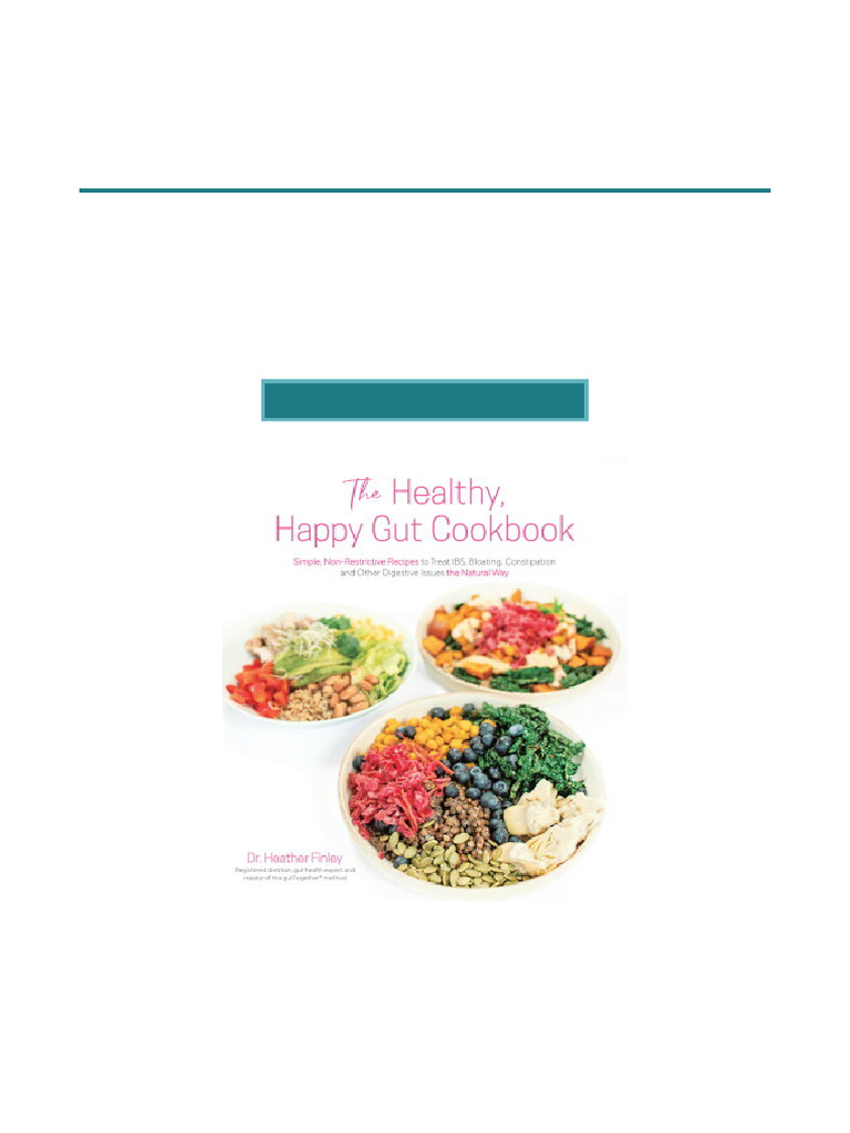 The Healthy, Happy Gut Cookbook Simple, Non Restrictive Recipes To ...
