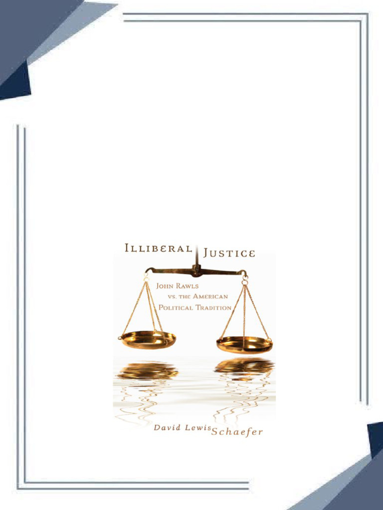 Download Full ILLIBERAL JUSTICE JOHN RAWLS VS THE AMERICAN POLITICAL ...