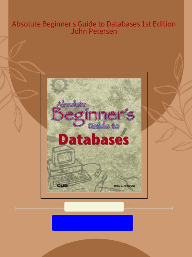 Full Absolute Beginner S Guide To Databases 1st Edition John Petersen Ebook All Chapters | PDF ...