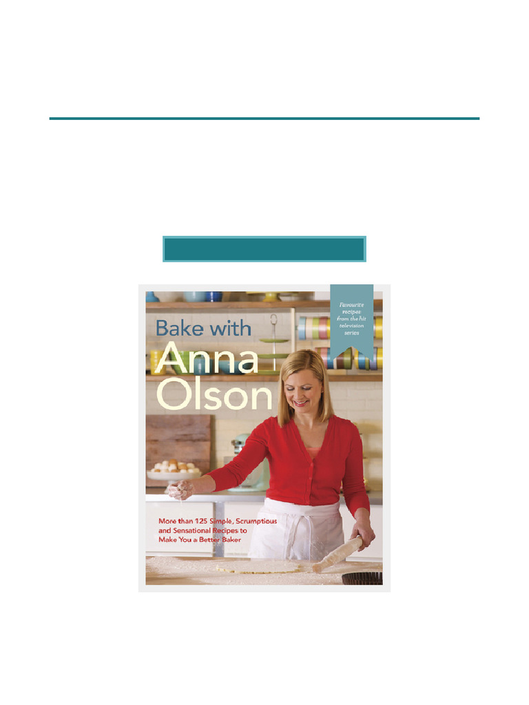 Time Offer Bake With Anna Olson More Than 125 Simple, Scrumptious and Sensational Recipes To ...