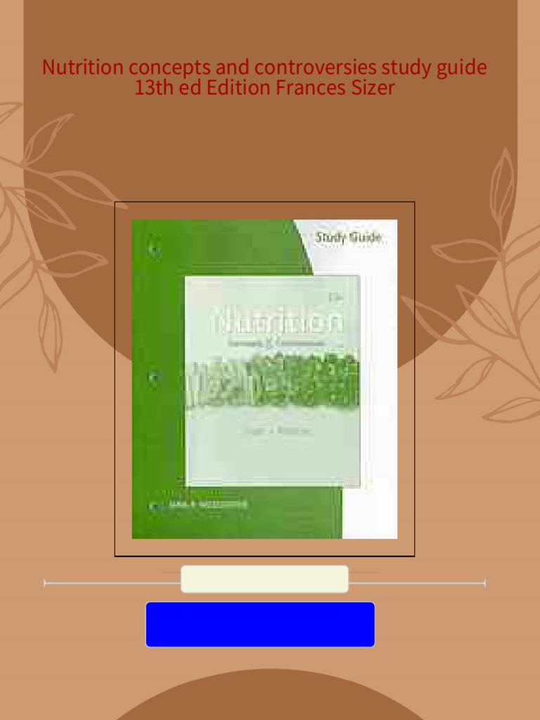 Full Nutrition Concepts and Controversies Study Guide 13th Ed Edition Frances Sizer PDF All ...