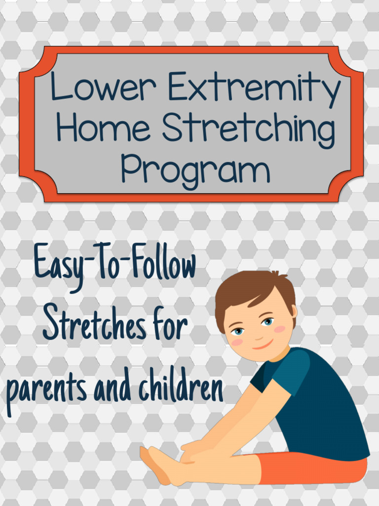 Lower Extremity Home Stretching Program: Easy-To-Follow Stretches For ...