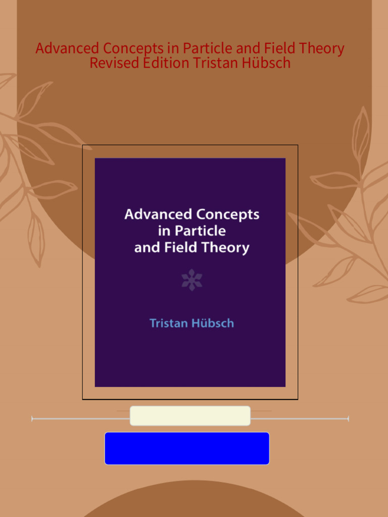 Advanced Concepts in Particle and Field Theory Revised Edition Tristan Hübsch download pdf | PDF ...