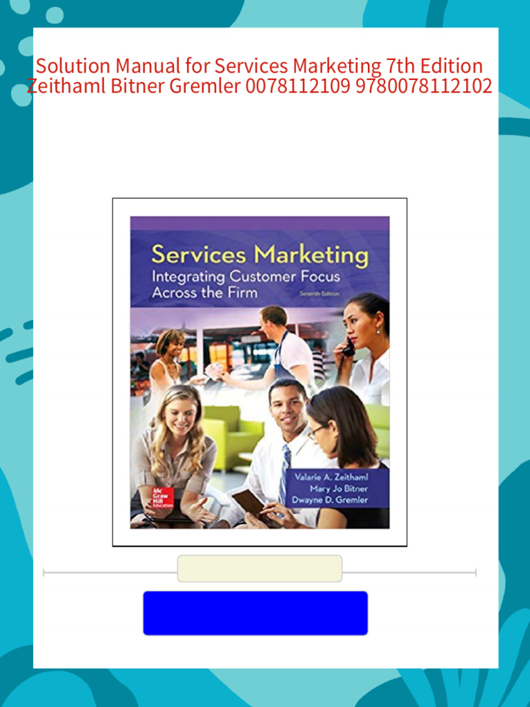 Quickly Access Every Chapter of Solution Manual For Services Marketing 7th Edition Zeithaml ...