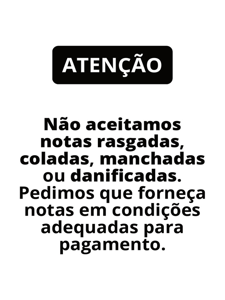 Não Aceitamos Notas Rasgadas, Coladas, Manchadas Ou Danificadas ...