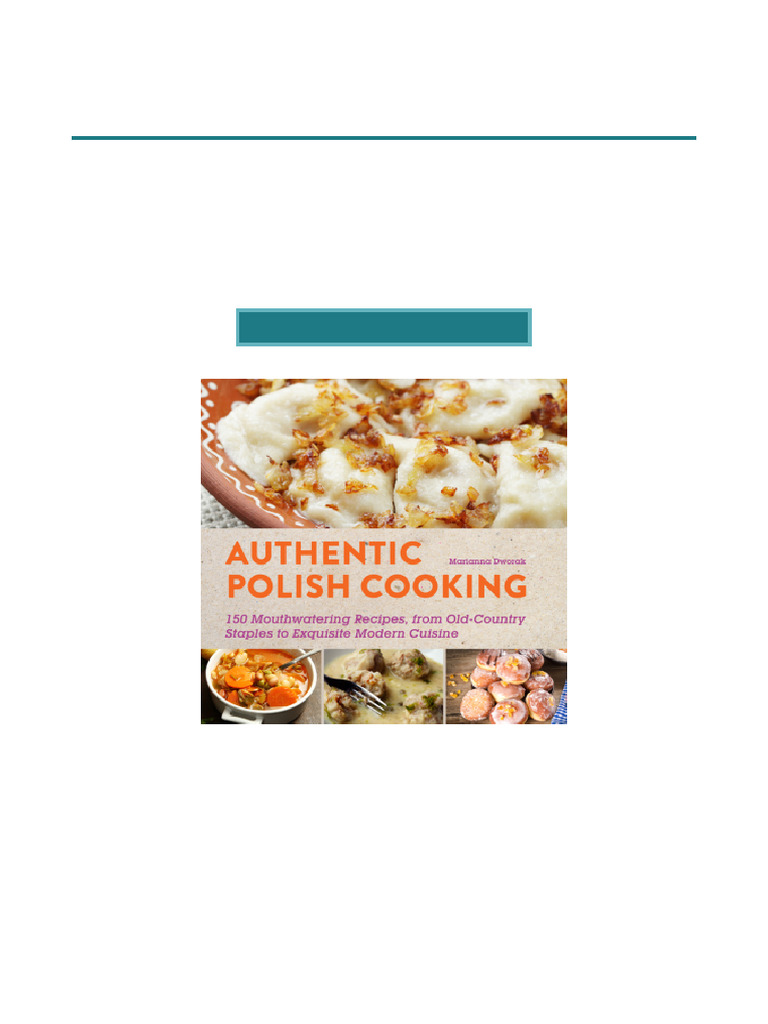Dig Into Authentic Polish Cooking 120 Mouthwatering Recipes, From Old ...
