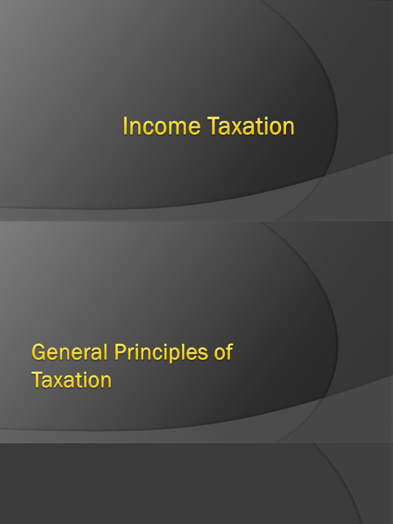 General Principles of Taxation-converted | PDF | Taxes | Police Power ...
