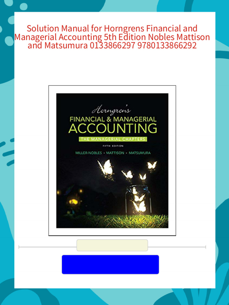 Solution Manual For Horngrens Financial and Managerial Accounting 5th Edition Nobles Mattison ...